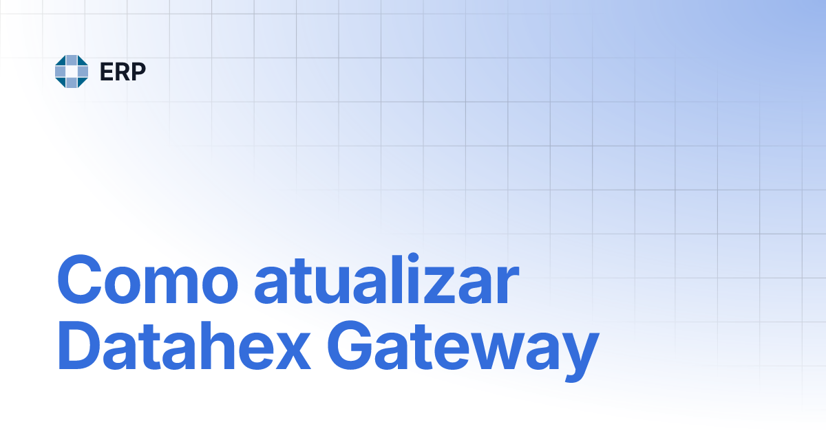 Como atualizar Datahex Gateway | ERP