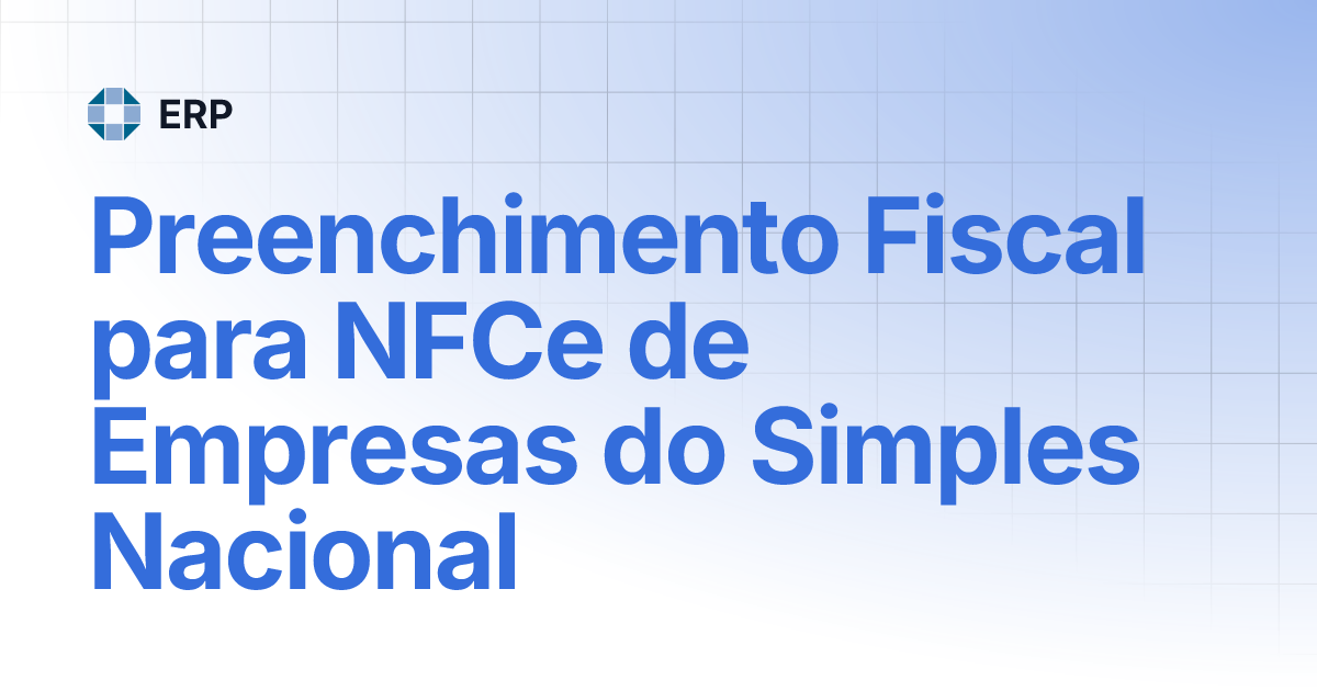 Preenchimento Fiscal para NFCe de Empresas do Simples Nacional | ERP